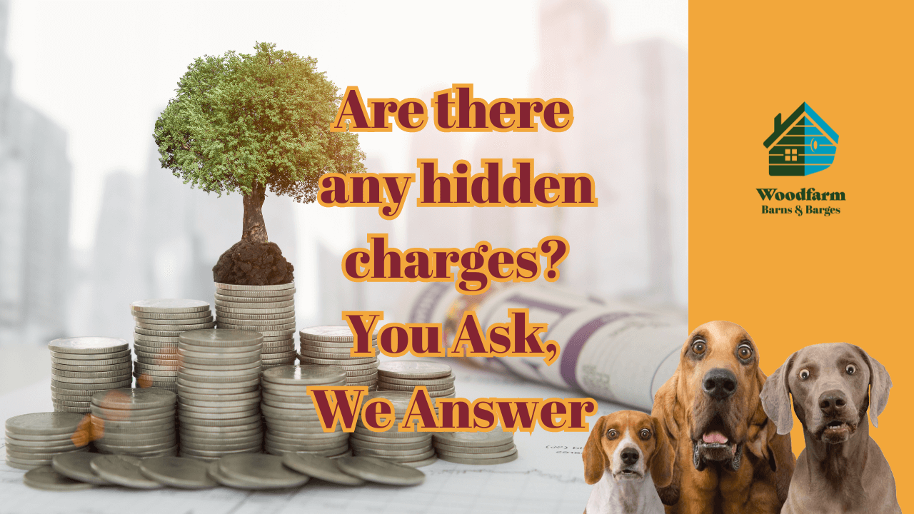 Are there any hidden charges? You Ask, We Answer | Woodfarm Barns