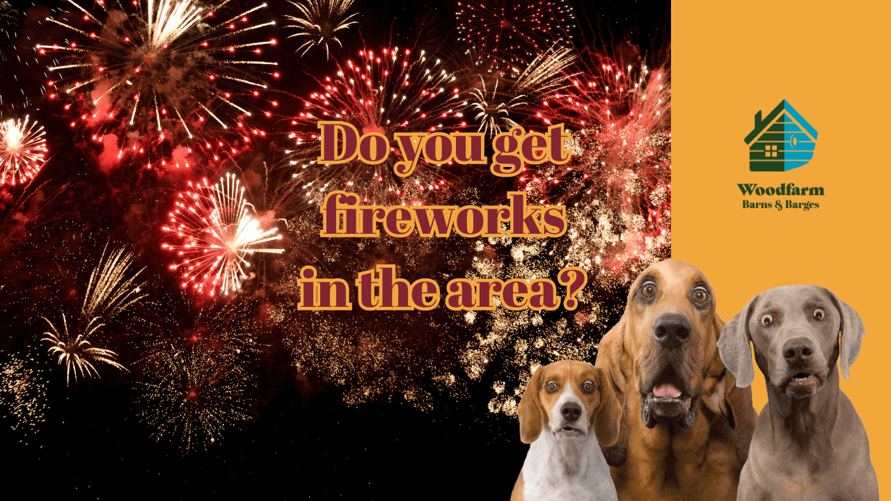 Do you get fireworks in the area? | Woodfarm Barns